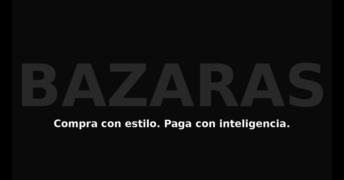 BAZARAS | Compra con estilo. Paga con inteligencia.
